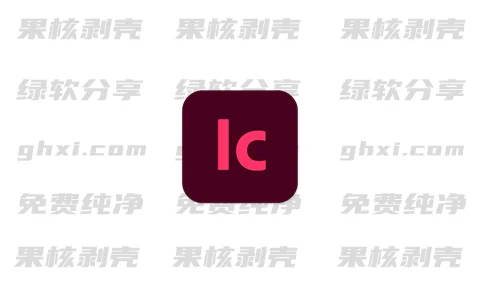 Adobe InCopy 2022(v17.3.0.61) 特别版 - 果核剥壳